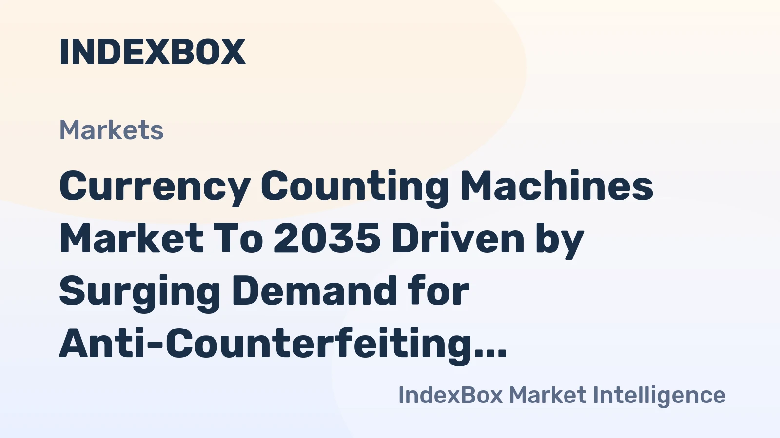 Currency Counting Machines Market to 2035 Driven by Surging Demand for Anti-Counterfeiting Compliance in Cash-Intensive Sectors