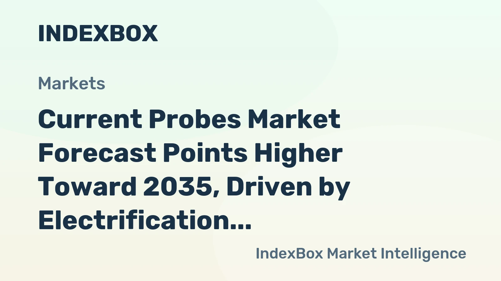 Current Probes Market Forecast Points Higher Toward 2035, Driven by Electrification