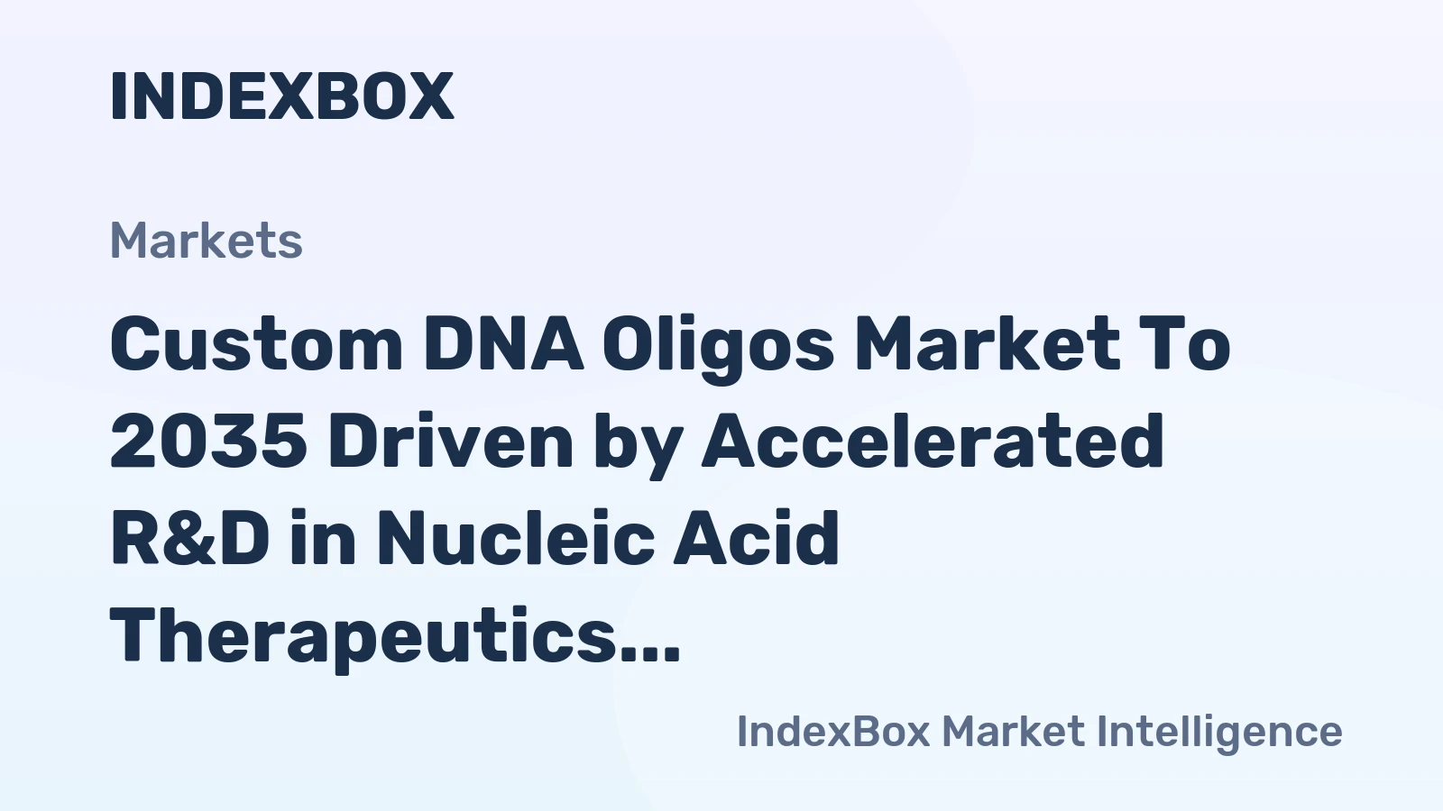 Custom DNA Oligos Market to 2035 Driven by Accelerated R&D in Nucleic Acid Therapeutics