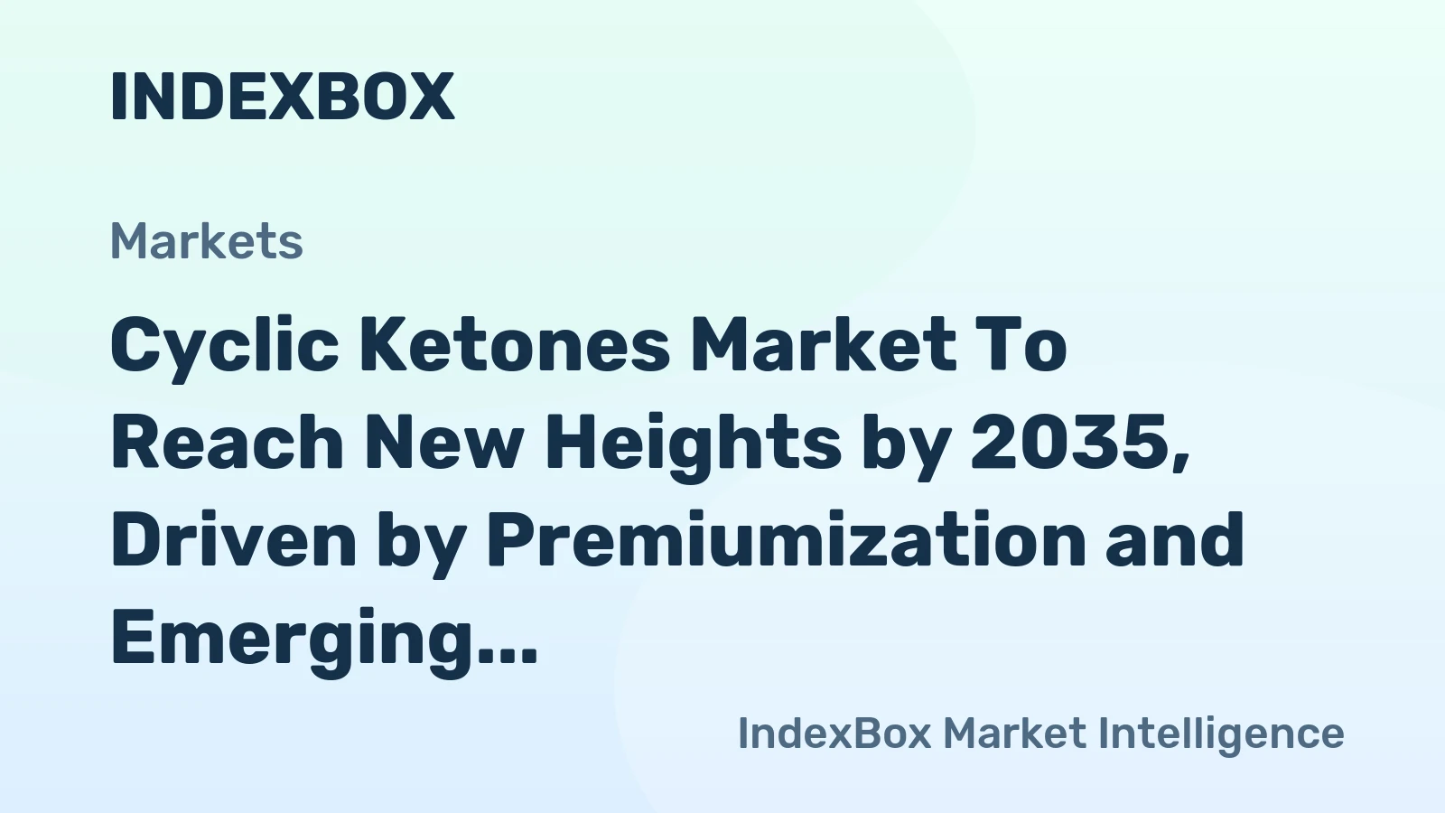 Cyclic Ketones Market to Reach New Heights by 2035, Driven by Premiumization and Emerging Market Demand