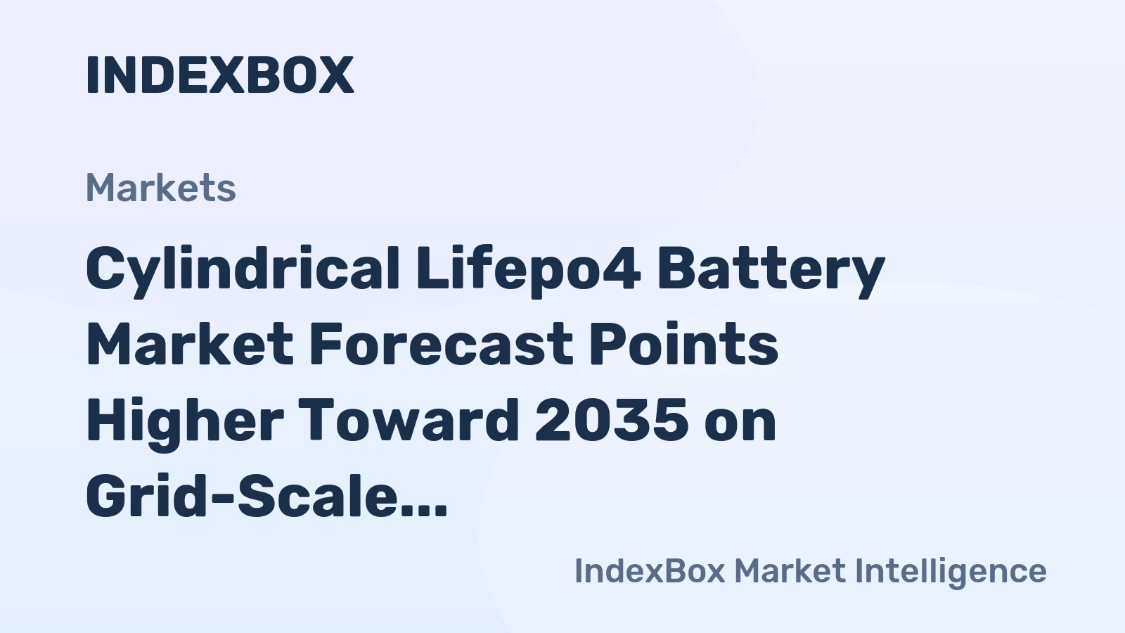 Cylindrical Lifepo4 Battery Market Forecast Points Higher Toward 2035 on Grid-Scale Storage Demand