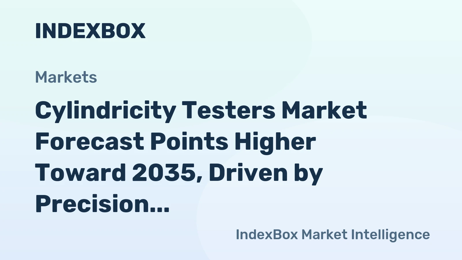 Cylindricity Testers Market Forecast Points Higher Toward 2035, Driven by Precision Manufacturing Demands