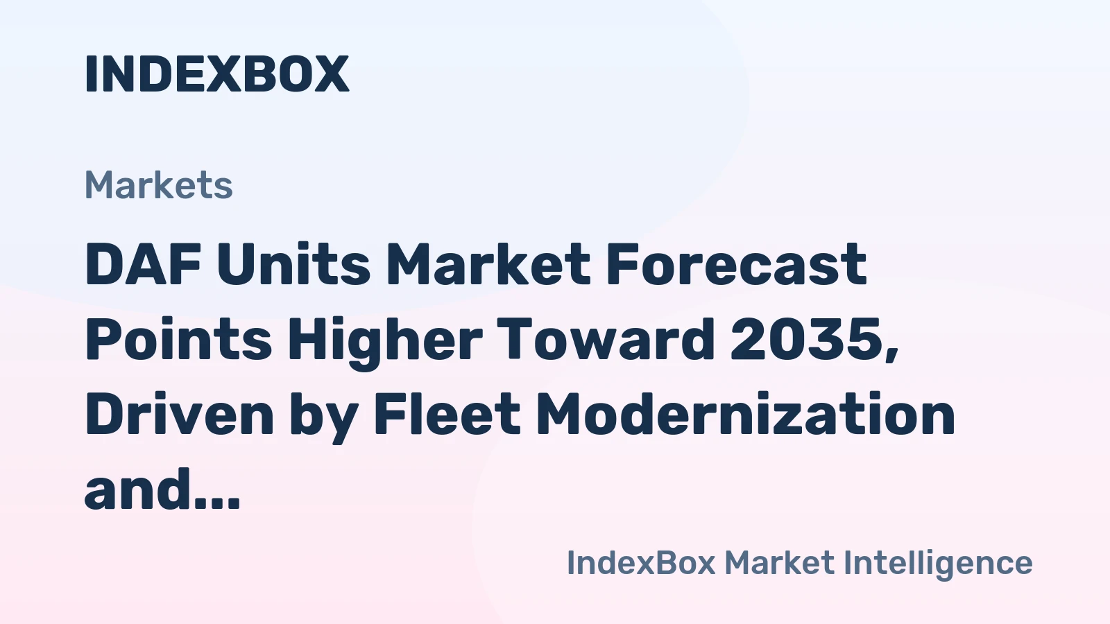 DAF Units Market Forecast Points Higher Toward 2035, Driven by Fleet Modernization and Euro VII Compliance