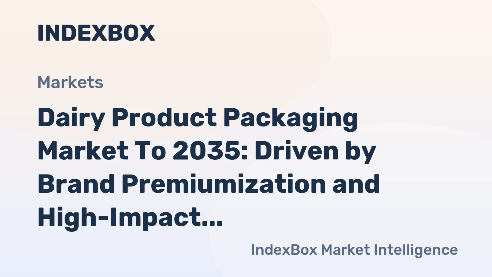 Dairy Product Packaging Market to 2035: Driven by Brand Premiumization and High-Impact Functional Design