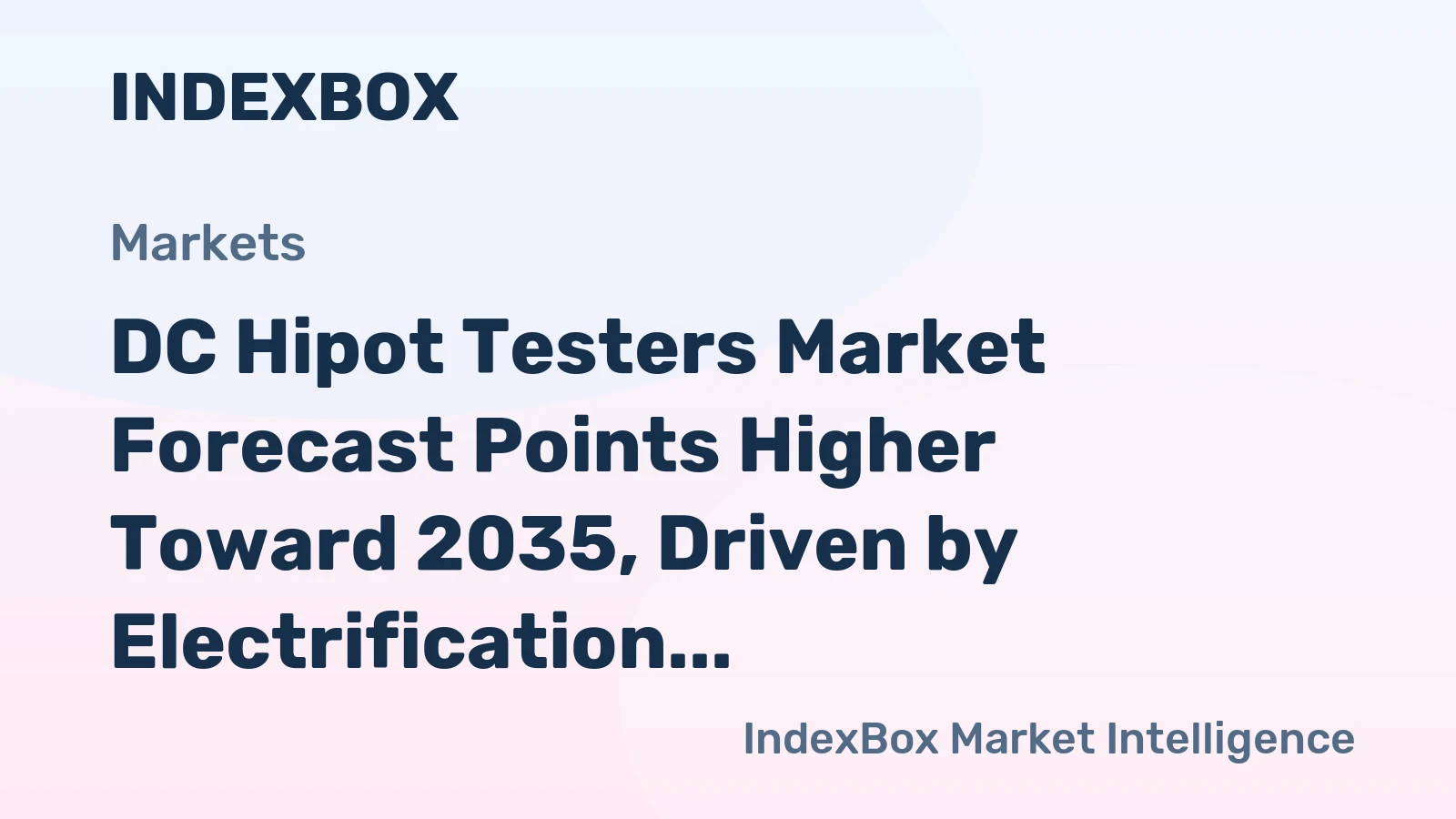 DC Hipot Testers Market Forecast Points Higher Toward 2035, Driven by Electrification and Grid Modernization