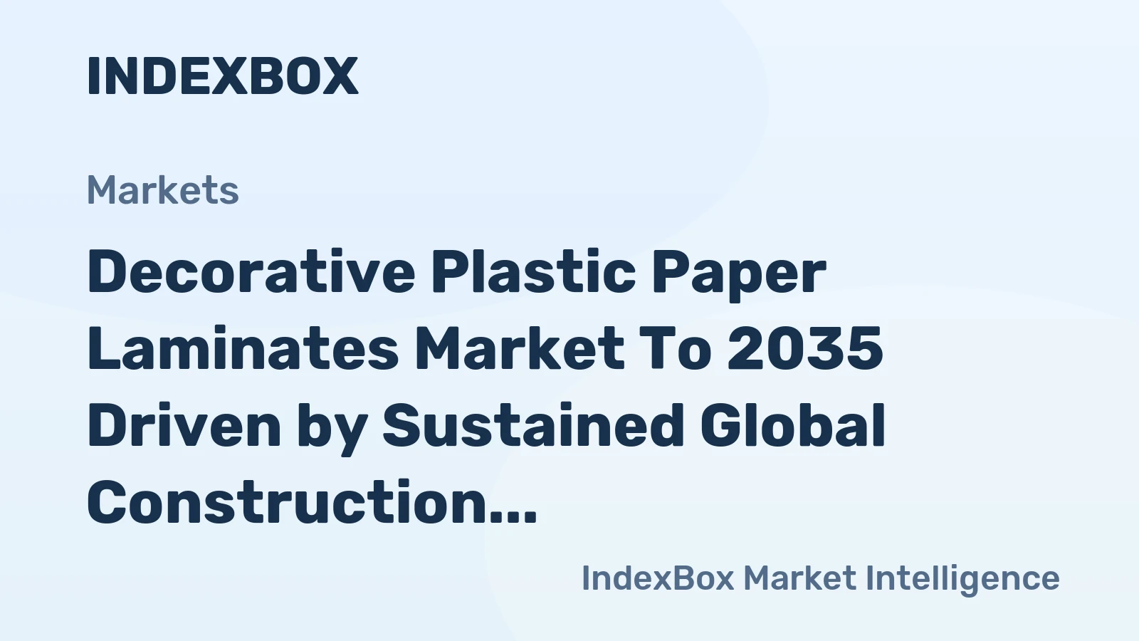 Decorative Plastic Paper Laminates Market to 2035 Driven by Sustained Global Construction and Renovation Activity
