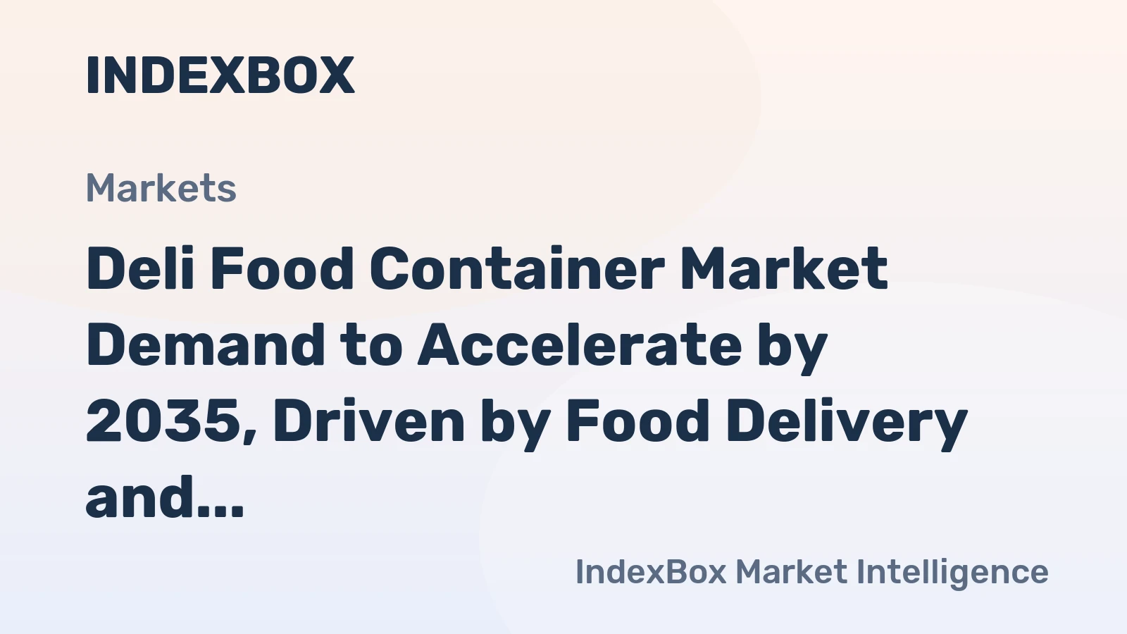 Deli Food Container Market Demand to Accelerate by 2035, Driven by Food Delivery and Sustainability Shifts