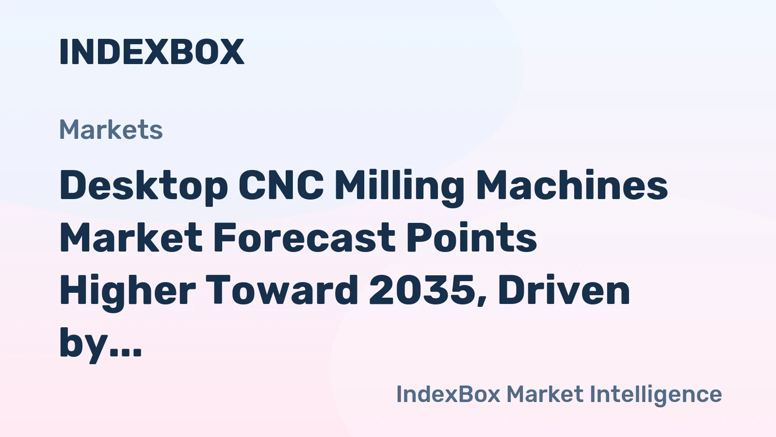 Desktop CNC Milling Machines Market Forecast Points Higher Toward 2035, Driven by Maker Movement Expansion
