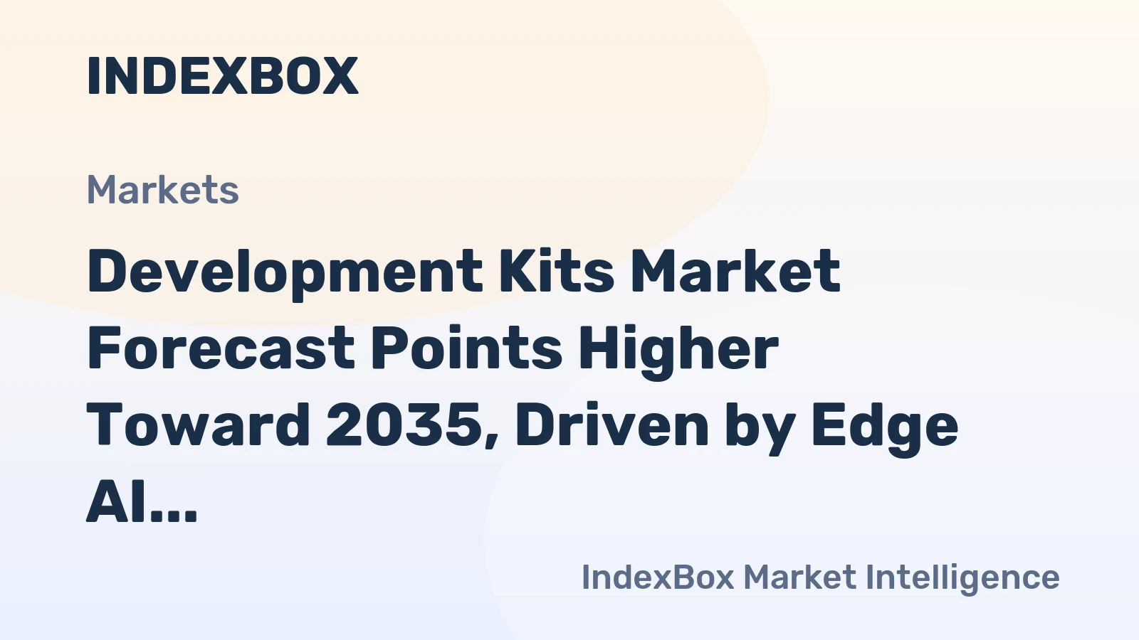 Development Kits Market Forecast Points Higher Toward 2035, Driven by Edge AI and Iot Proliferation