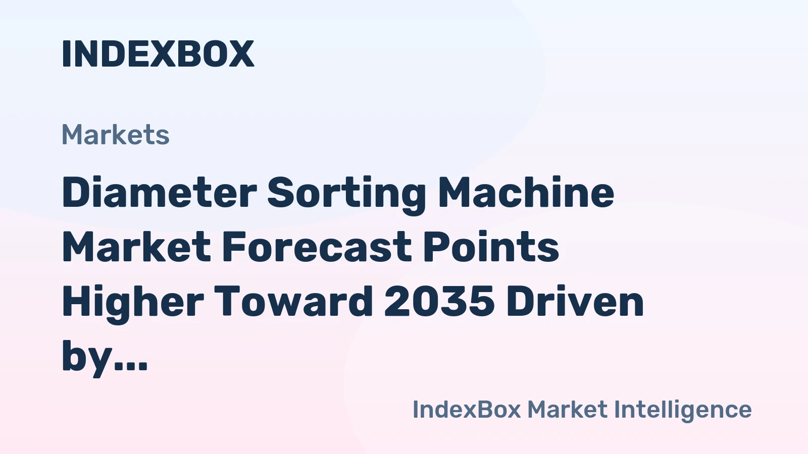 Diameter Sorting Machine Market Forecast Points Higher Toward 2035 Driven by Semiconductor and Electronics Quality Mandates