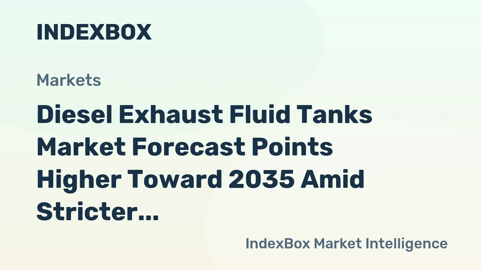Diesel Exhaust Fluid Tanks Market Forecast Points Higher Toward 2035 Amid Stricter Global Nox Regulations