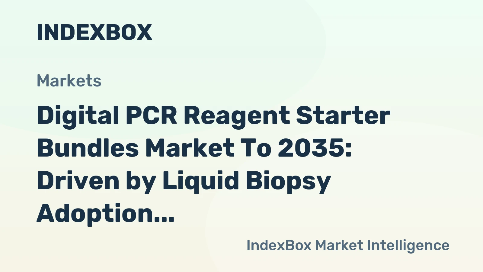 Digital PCR Reagent Starter Bundles Market to 2035: Driven by Liquid Biopsy Adoption for Cancer Monitoring