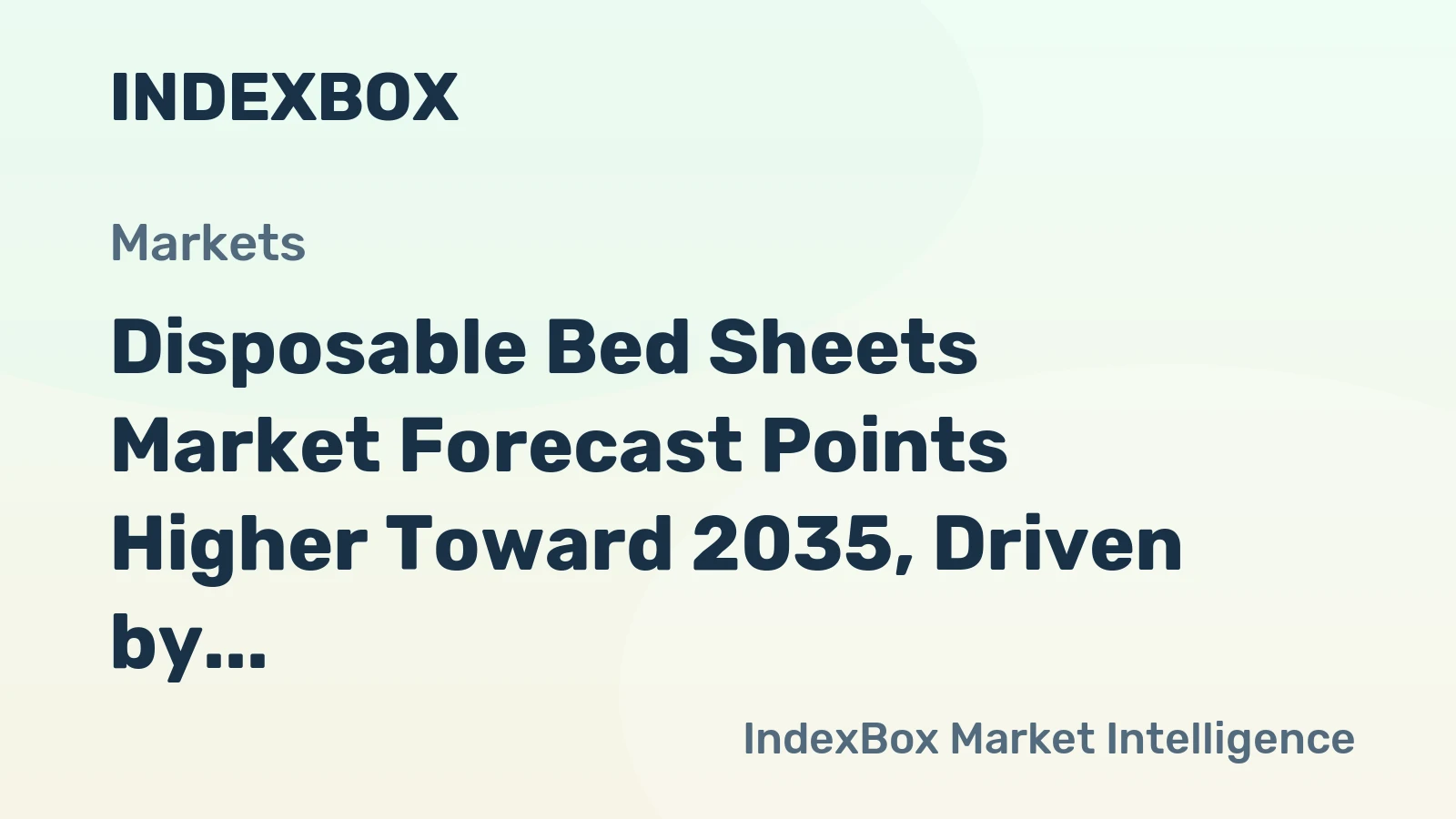 Disposable Bed Sheets Market Forecast Points Higher Toward 2035, Driven by Hygiene-Conscious Demand