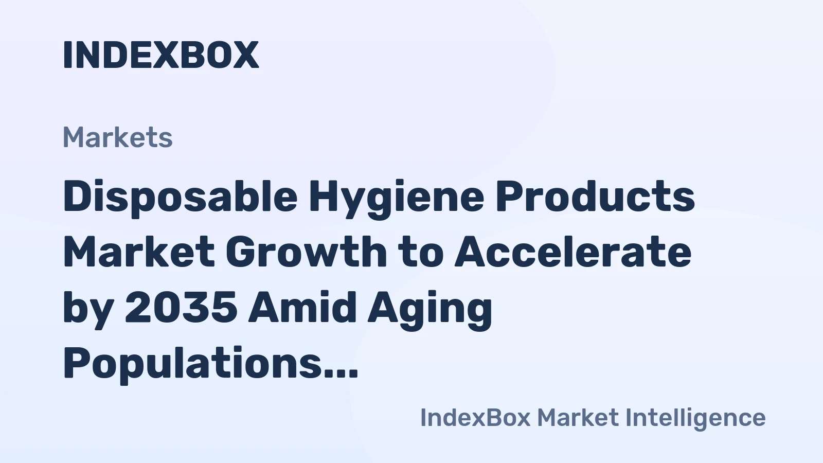 Disposable Hygiene Products Market Growth to Accelerate by 2035 Amid Aging Populations and Rising Hygiene Awareness
