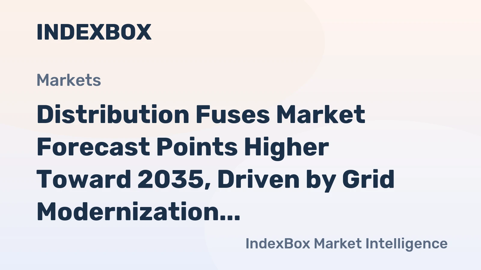 Distribution Fuses Market Forecast Points Higher Toward 2035, Driven by Grid Modernization