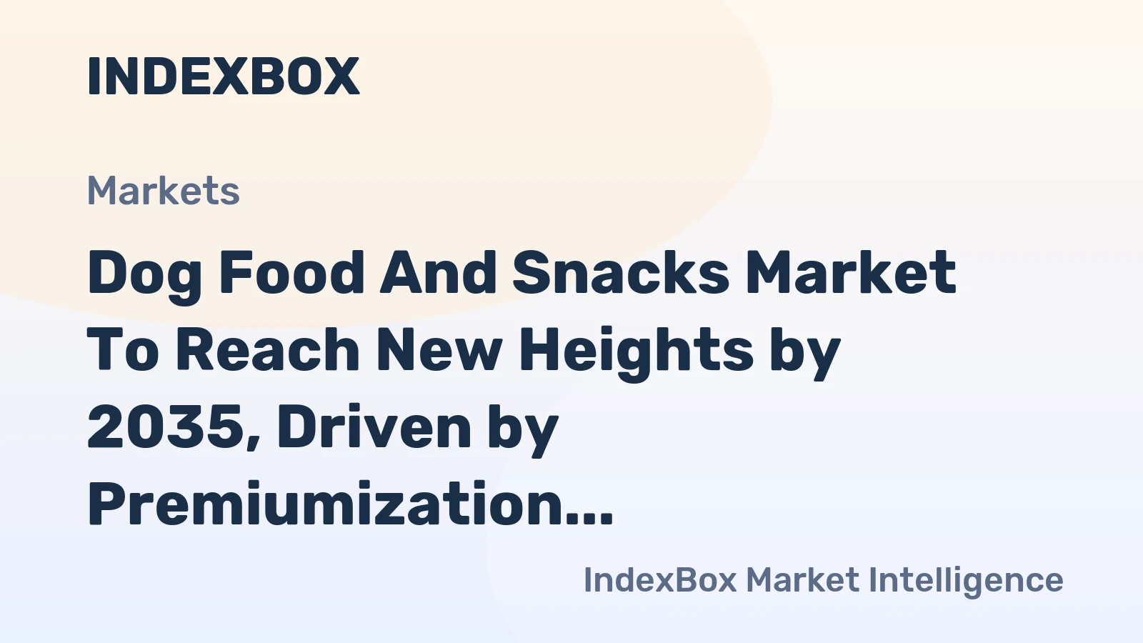 Dog Food and Snacks Market to Reach New Heights by 2035, Driven by Premiumization and Humanization Trends