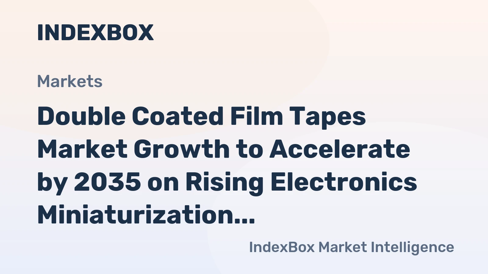 Double Coated Film Tapes Market Growth to Accelerate by 2035 on Rising Electronics Miniaturization and Lightweight Automotive Assembly