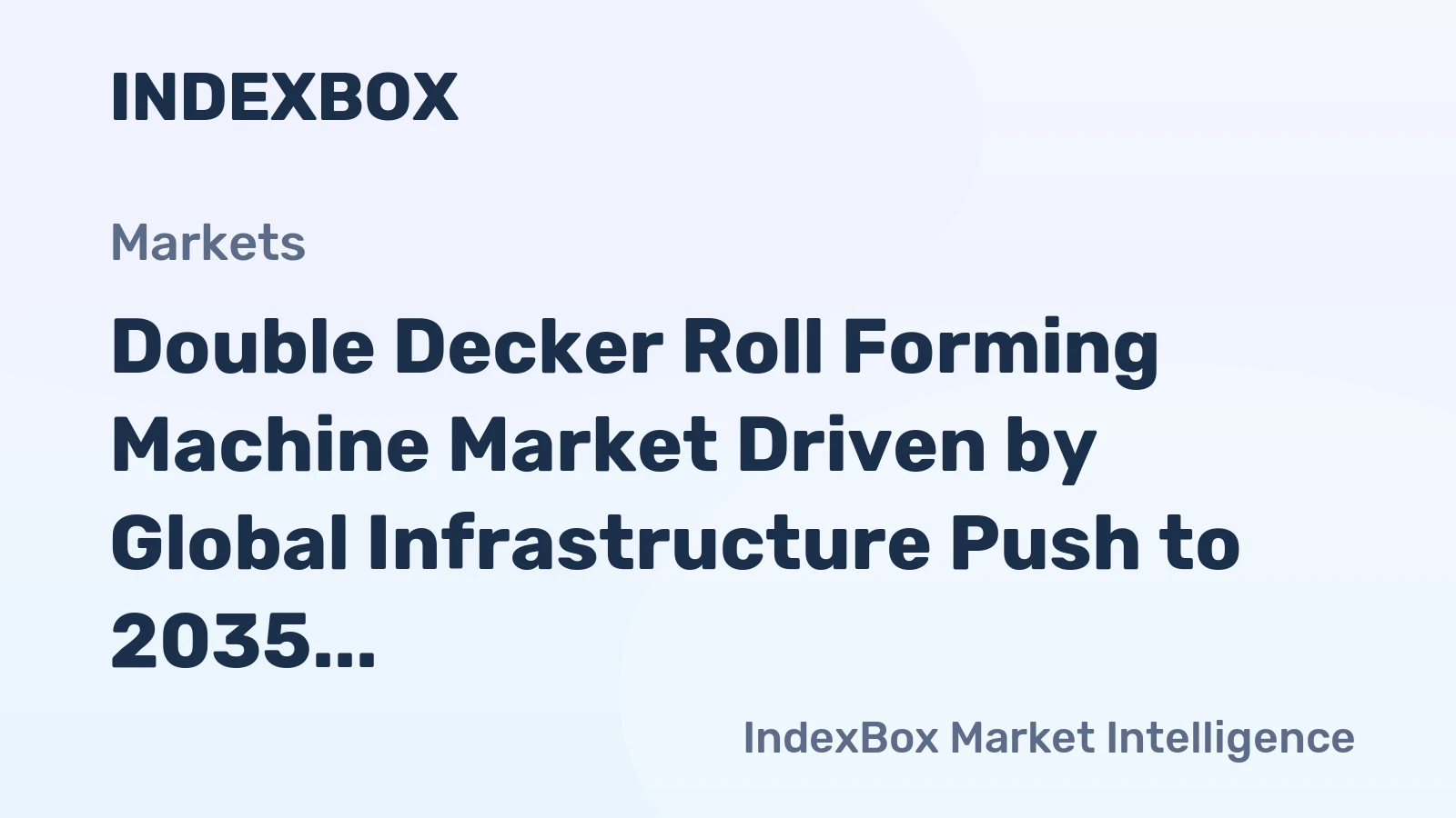 Double Decker Roll Forming Machine Market Driven by Global Infrastructure Push to 2035