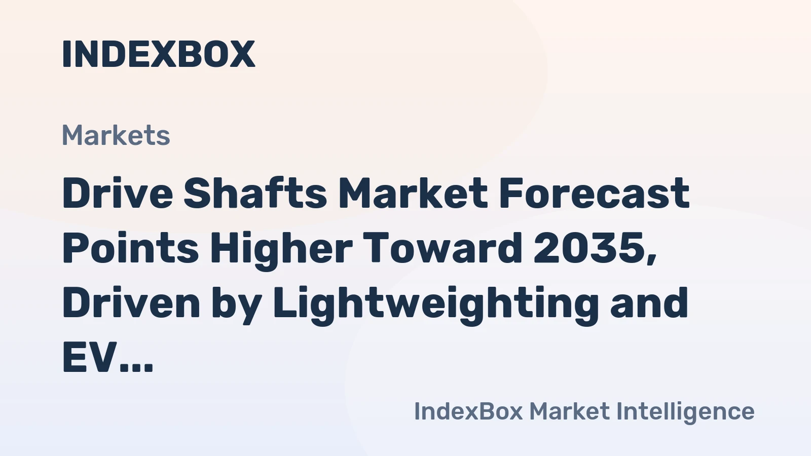 Drive Shafts Market Forecast Points Higher Toward 2035, Driven by Lightweighting and EV Architecture Shifts