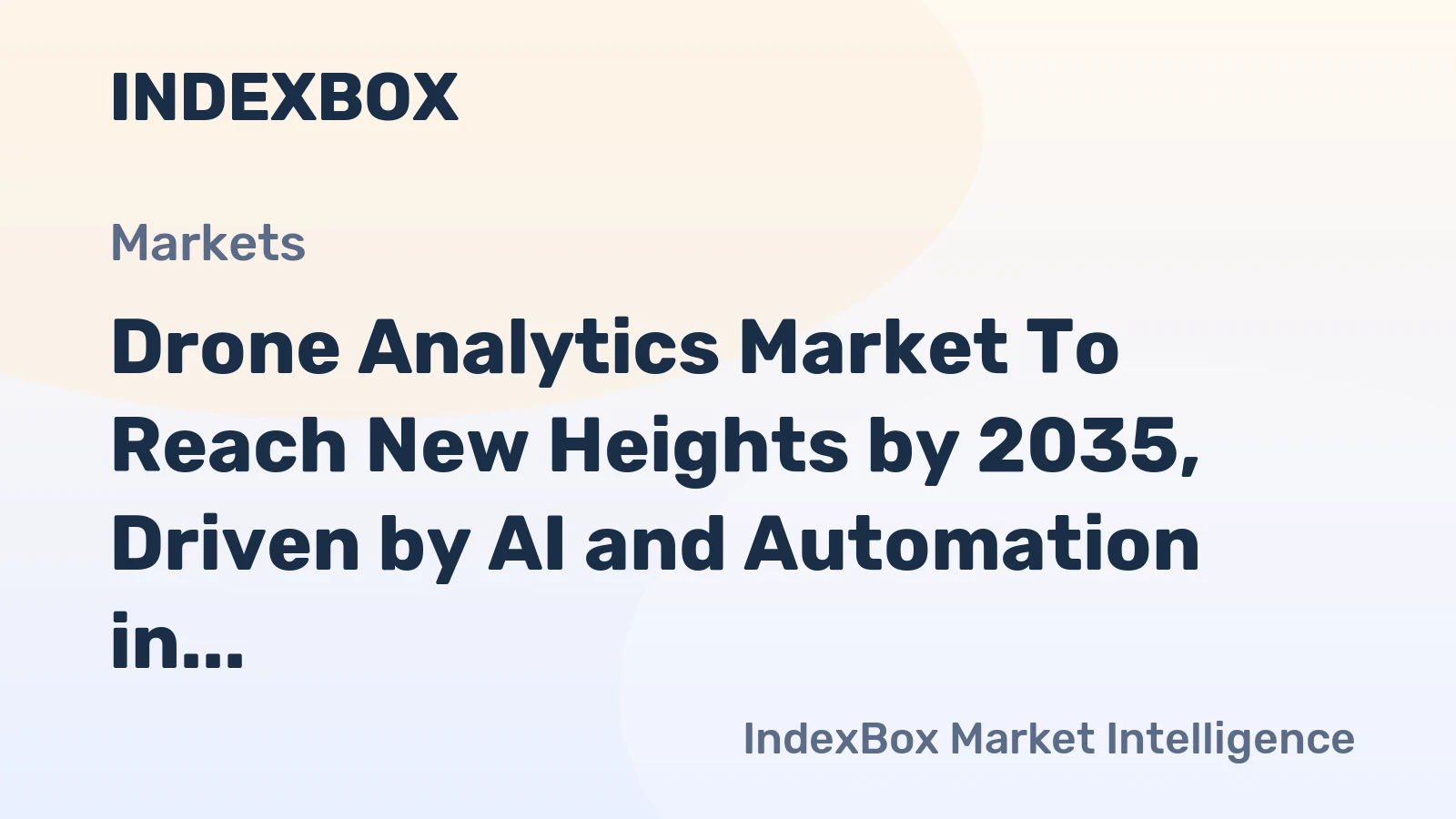 Drone Analytics Market to Reach New Heights by 2035, Driven by AI and Automation in Enterprise Workflows