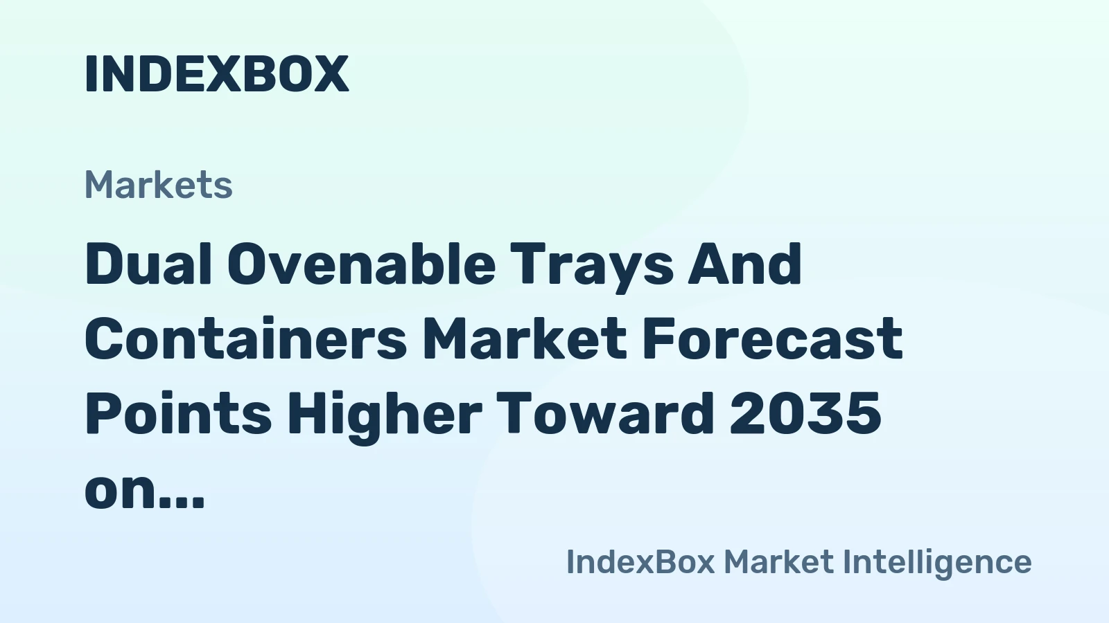 Dual Ovenable Trays and Containers Market Forecast Points Higher Toward 2035 on Surging Convenience Food Demand