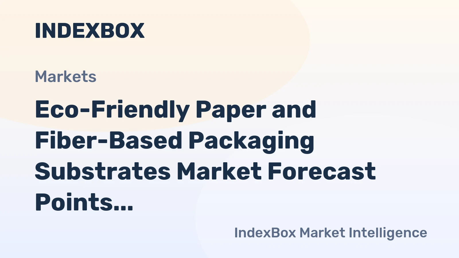 Eco-Friendly Paper and Fiber-Based Packaging Substrates Market Forecast Points Higher Toward 2035 on Regulatory and Consumer Shifts