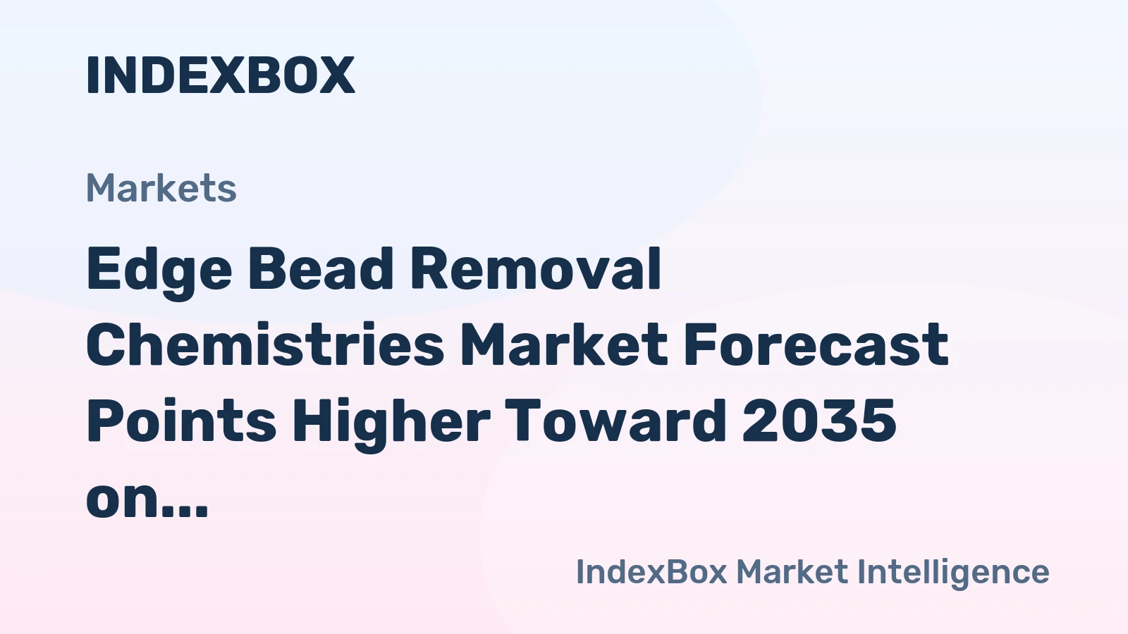 Edge Bead Removal Chemistries Market Forecast Points Higher Toward 2035 on Advanced Node Transition