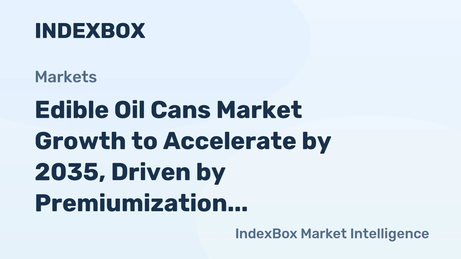 Edible Oil Cans Market Growth to Accelerate by 2035, Driven by Premiumization and Emerging Market Demand