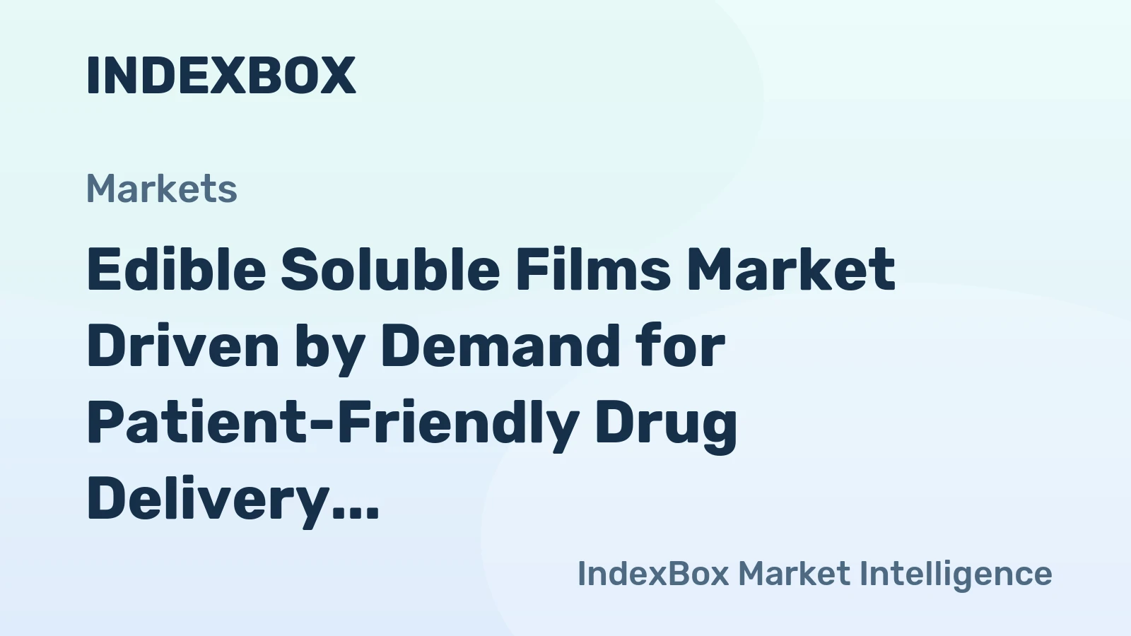 Edible Soluble Films Market Driven by Demand for Patient-Friendly Drug Delivery Systems, Forecast to 2035