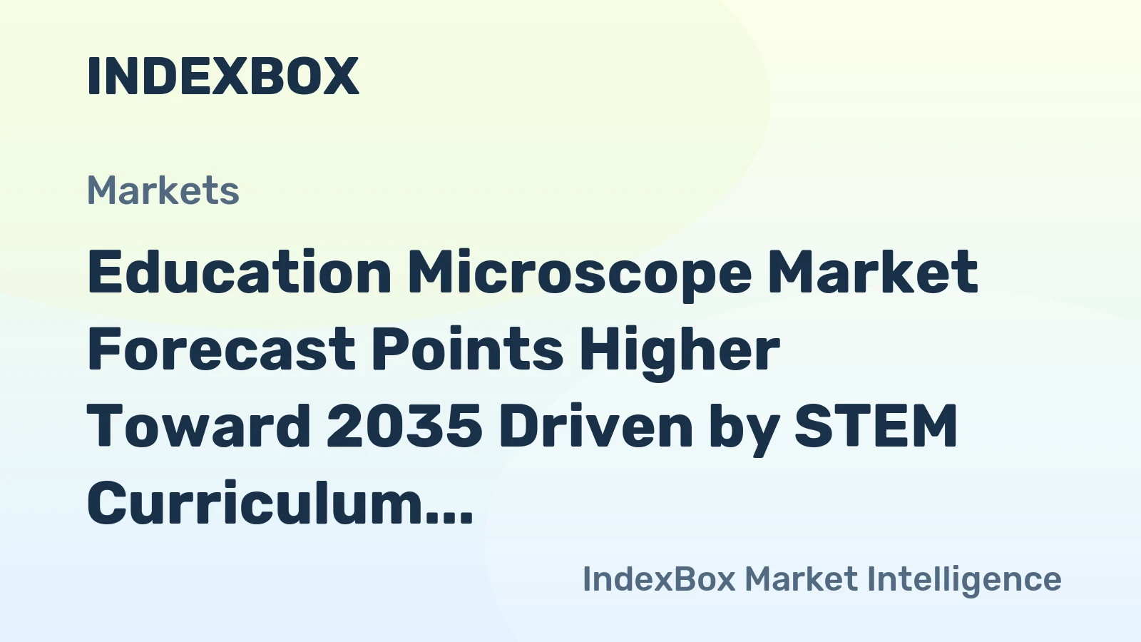 Education Microscope Market Forecast Points Higher Toward 2035 Driven by STEM Curriculum Expansion