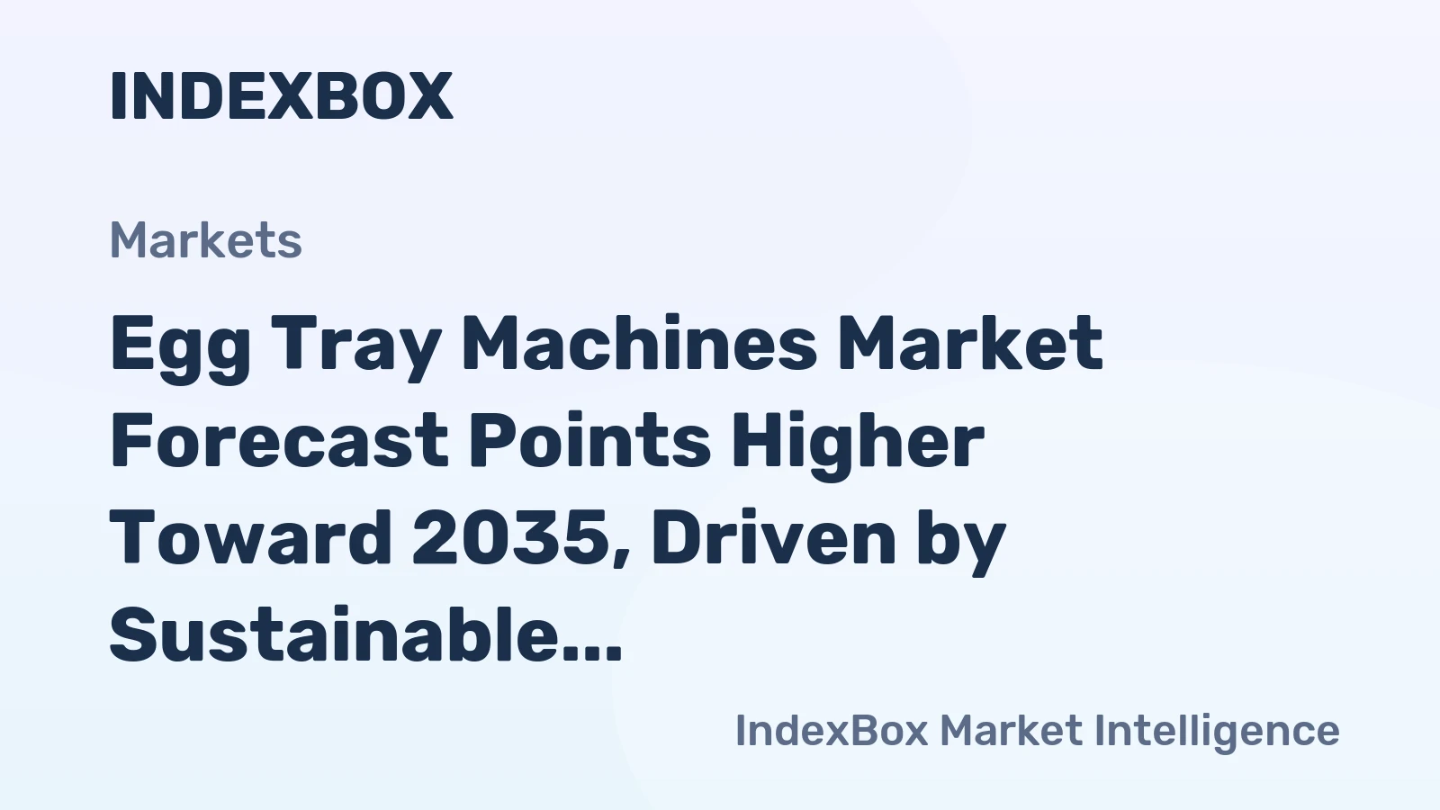Egg Tray Machines Market Forecast Points Higher Toward 2035, Driven by Sustainable Packaging Mandates