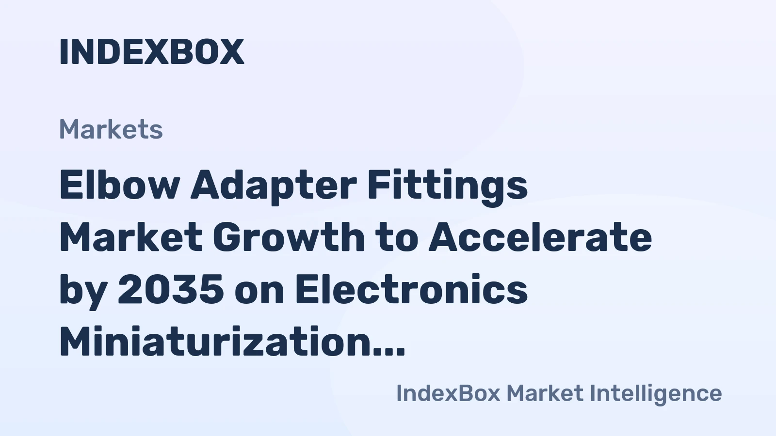 Elbow Adapter Fittings Market Growth to Accelerate by 2035 on Electronics Miniaturization and Industrial Automation Retrofits
