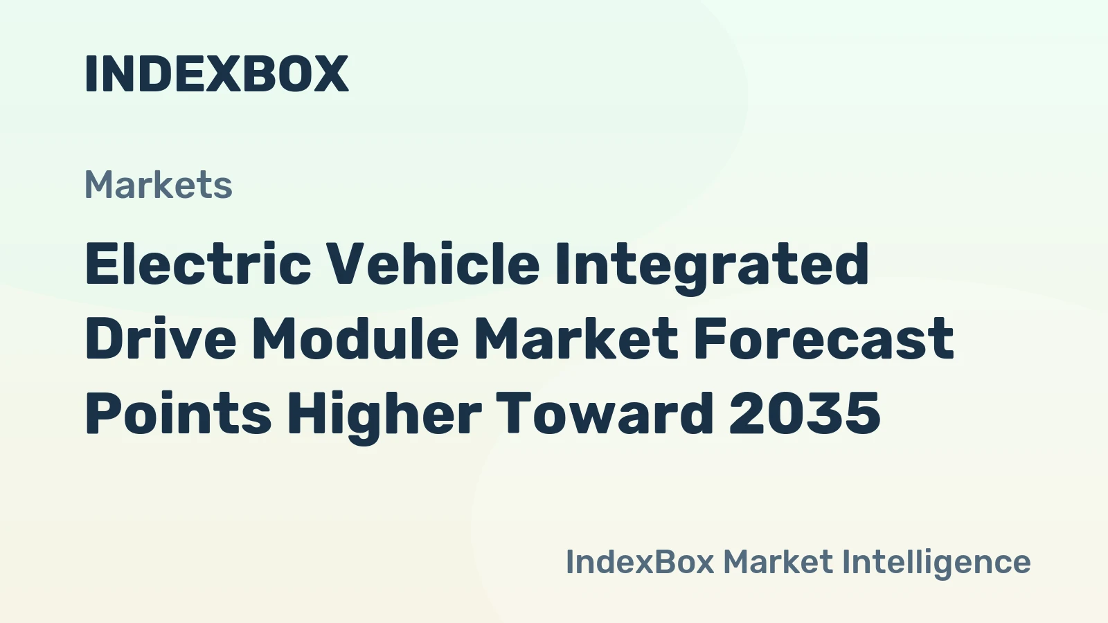 Electric Vehicle Integrated Drive Module Market Forecast Points Higher Toward 2035, Driven by Global EV Production Surge