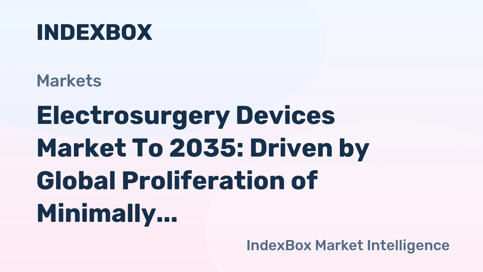 Electrosurgery Devices Market to 2035: Driven by Global Proliferation of Minimally Invasive Surgical Procedures