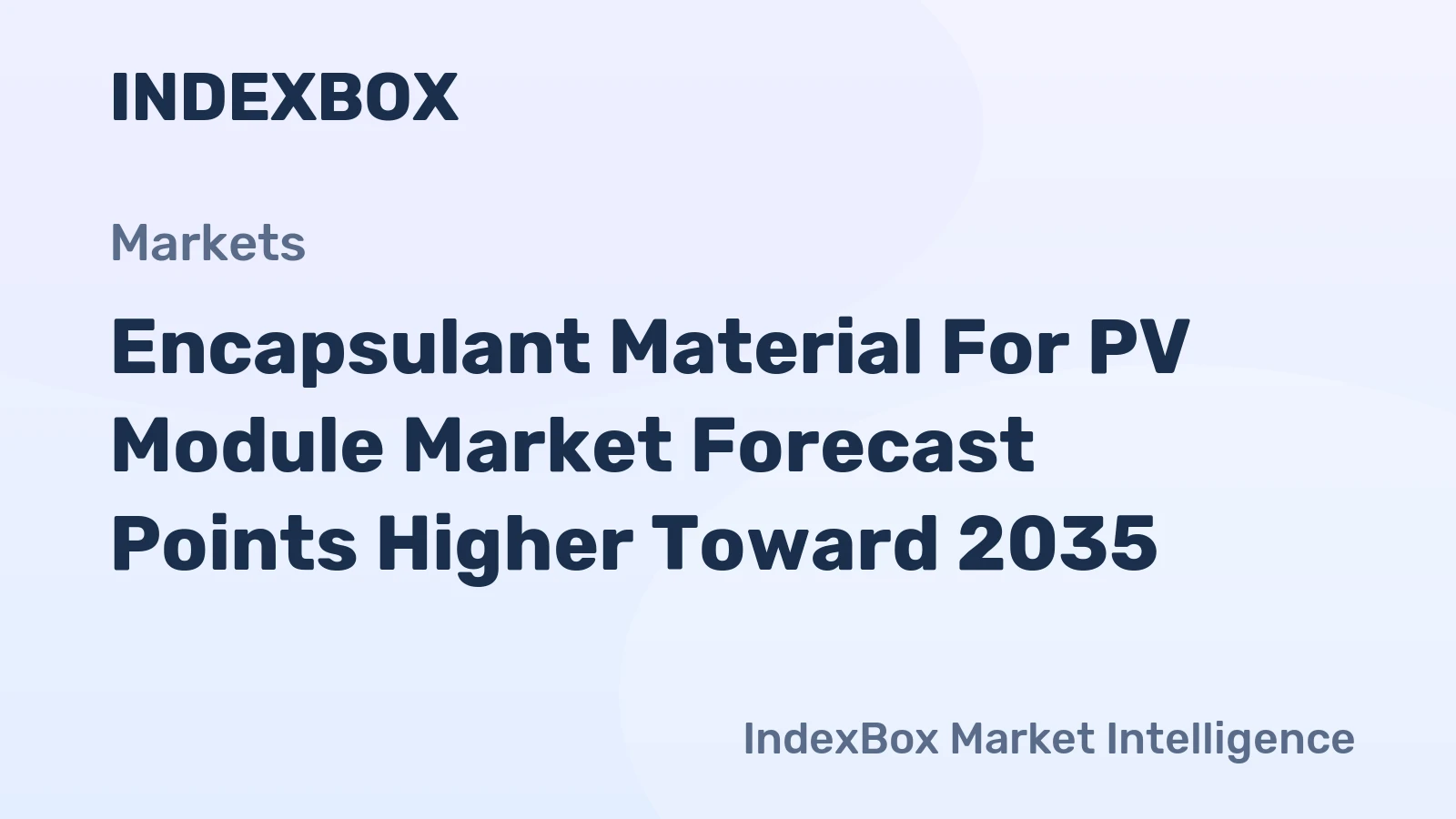Encapsulant Material for PV Module Market Forecast Points Higher Toward 2035, Driven by Bifacial Solar Expansion and Durability Demands
