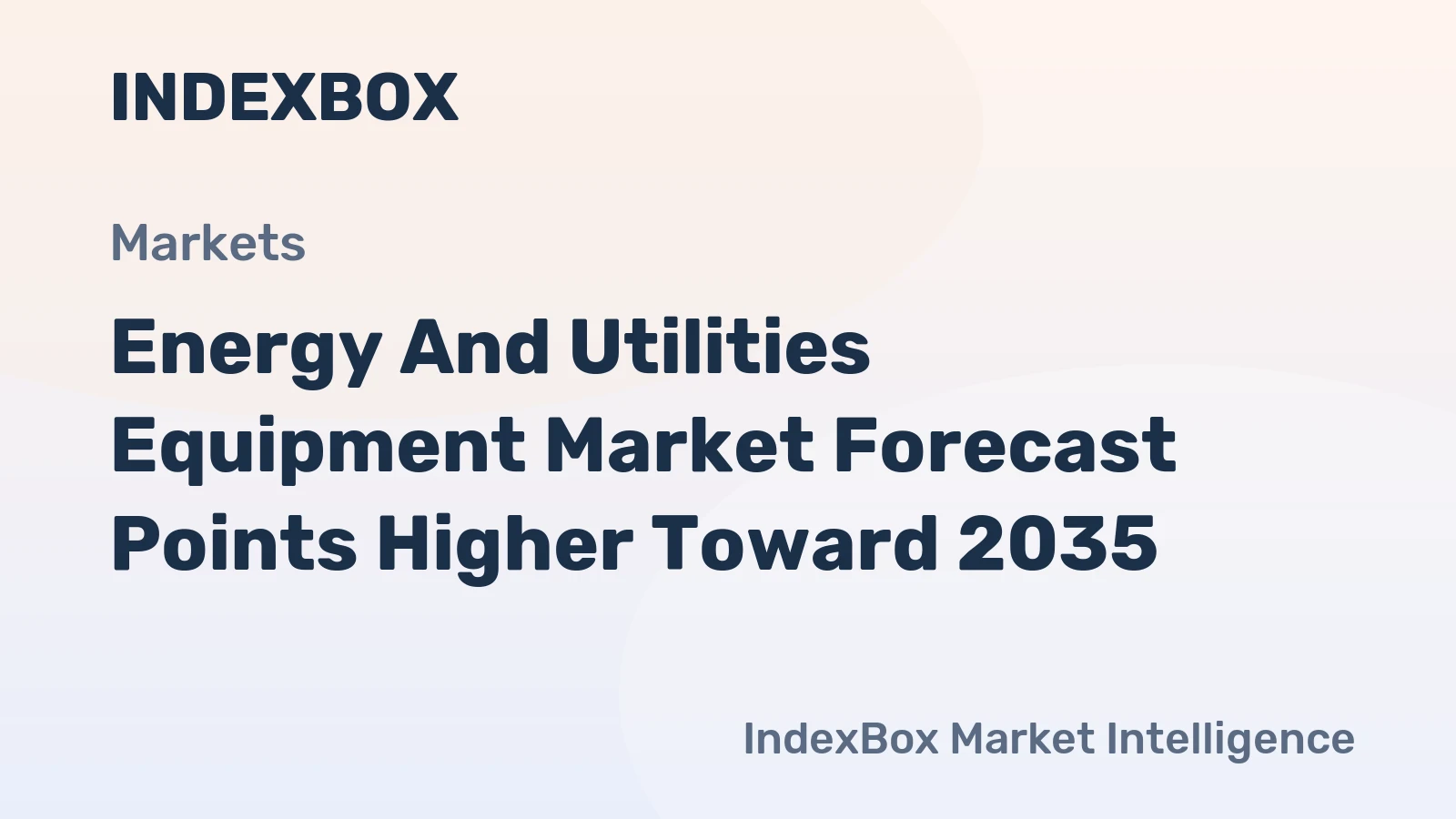 Energy and Utilities Equipment Market Forecast Points Higher Toward 2035, Driven by Grid Modernization and Renewable Energy Expansion