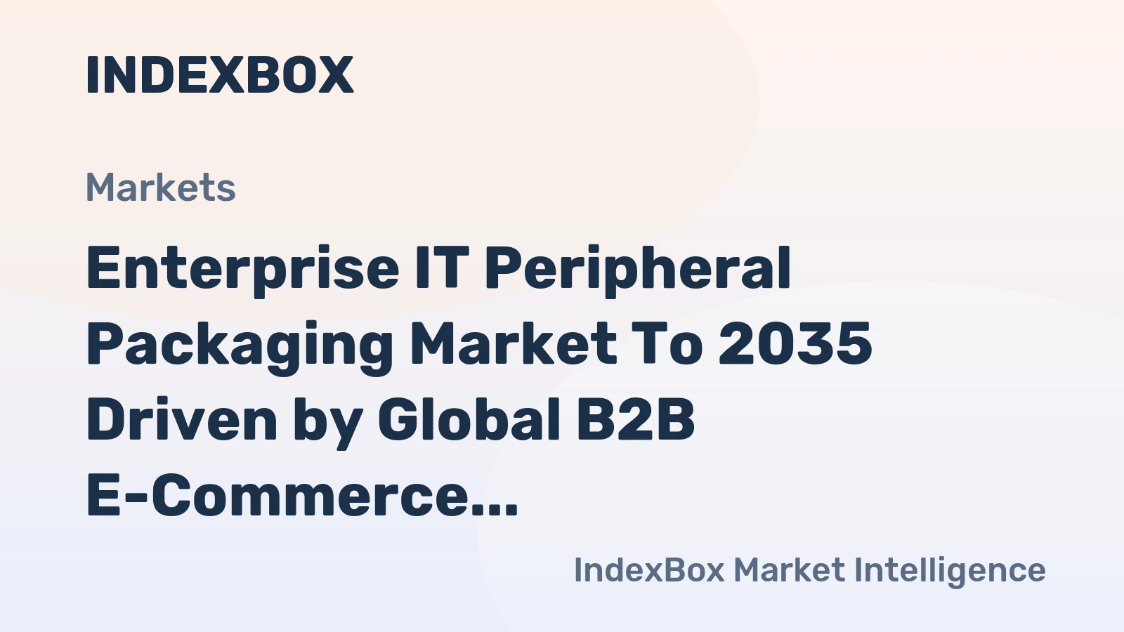 Enterprise IT Peripheral Packaging Market to 2035 Driven by Global B2B E-Commerce Logistics Complexity