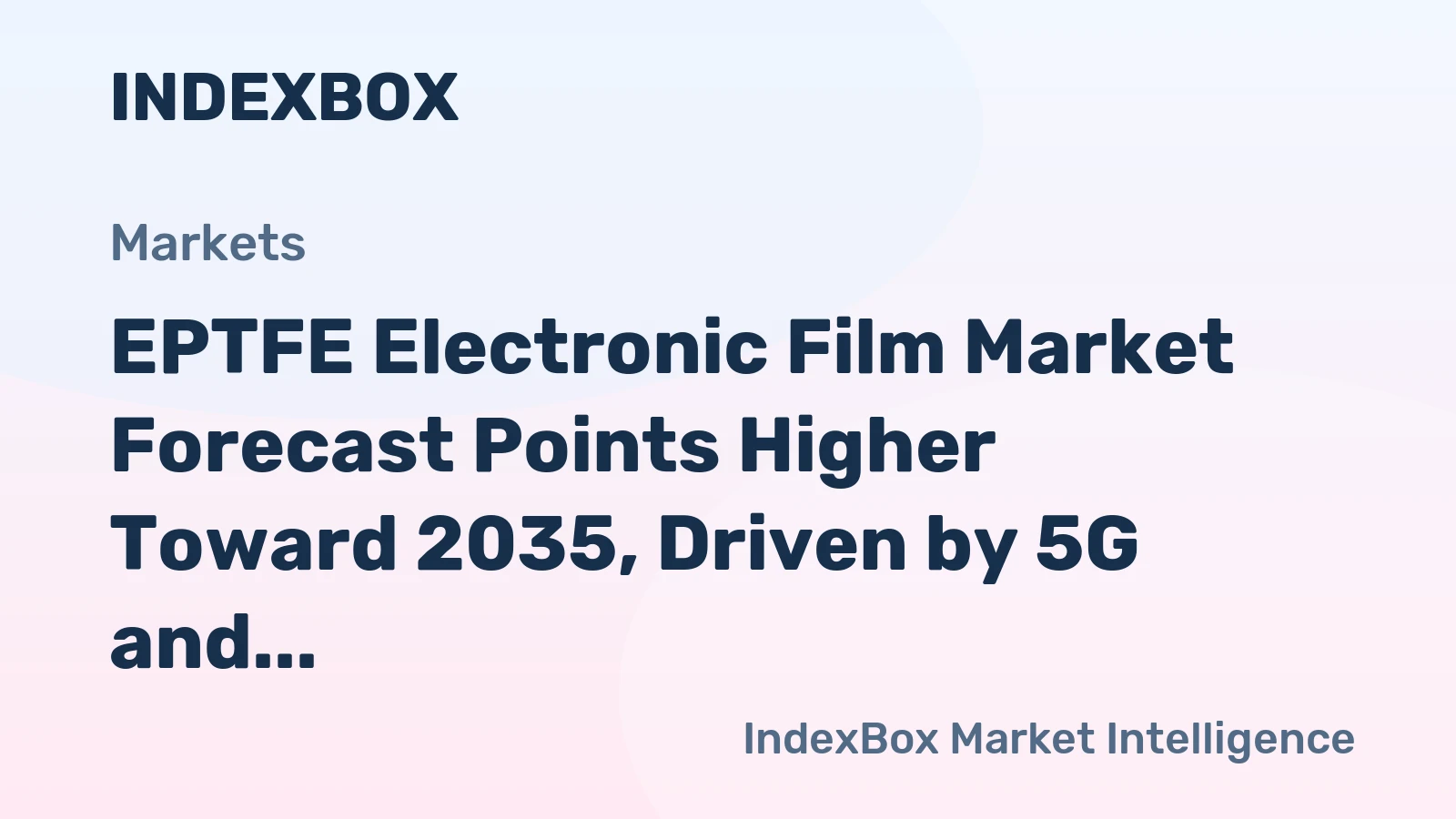 EPTFE Electronic Film Market Forecast Points Higher Toward 2035, Driven by 5G and Miniaturization Demands