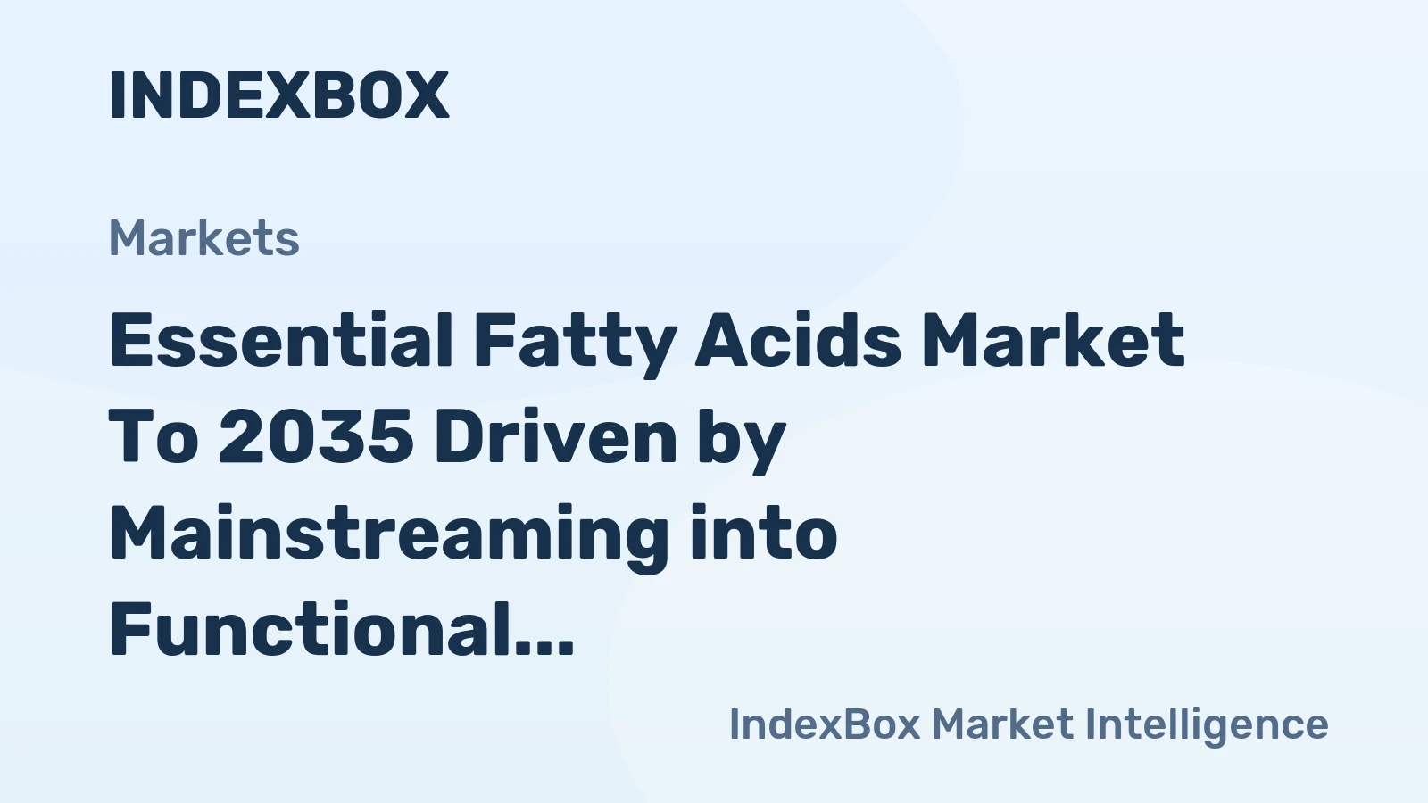 Essential Fatty Acids Market to 2035 Driven by Mainstreaming into Functional Food Fortification