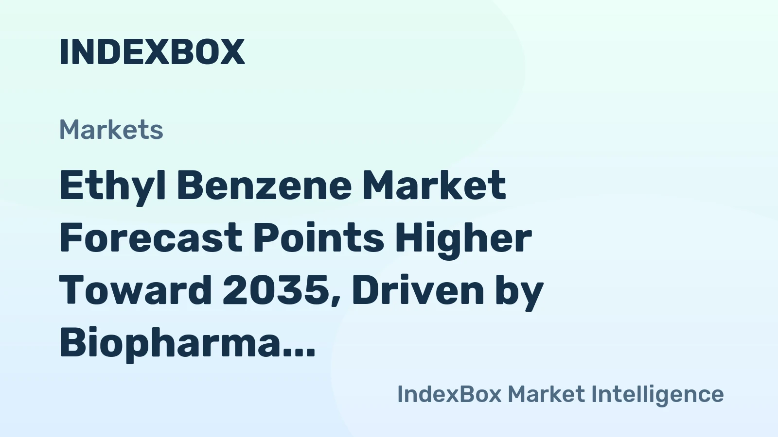Ethyl Benzene Market Forecast Points Higher Toward 2035, Driven by Biopharma Capacity Expansions