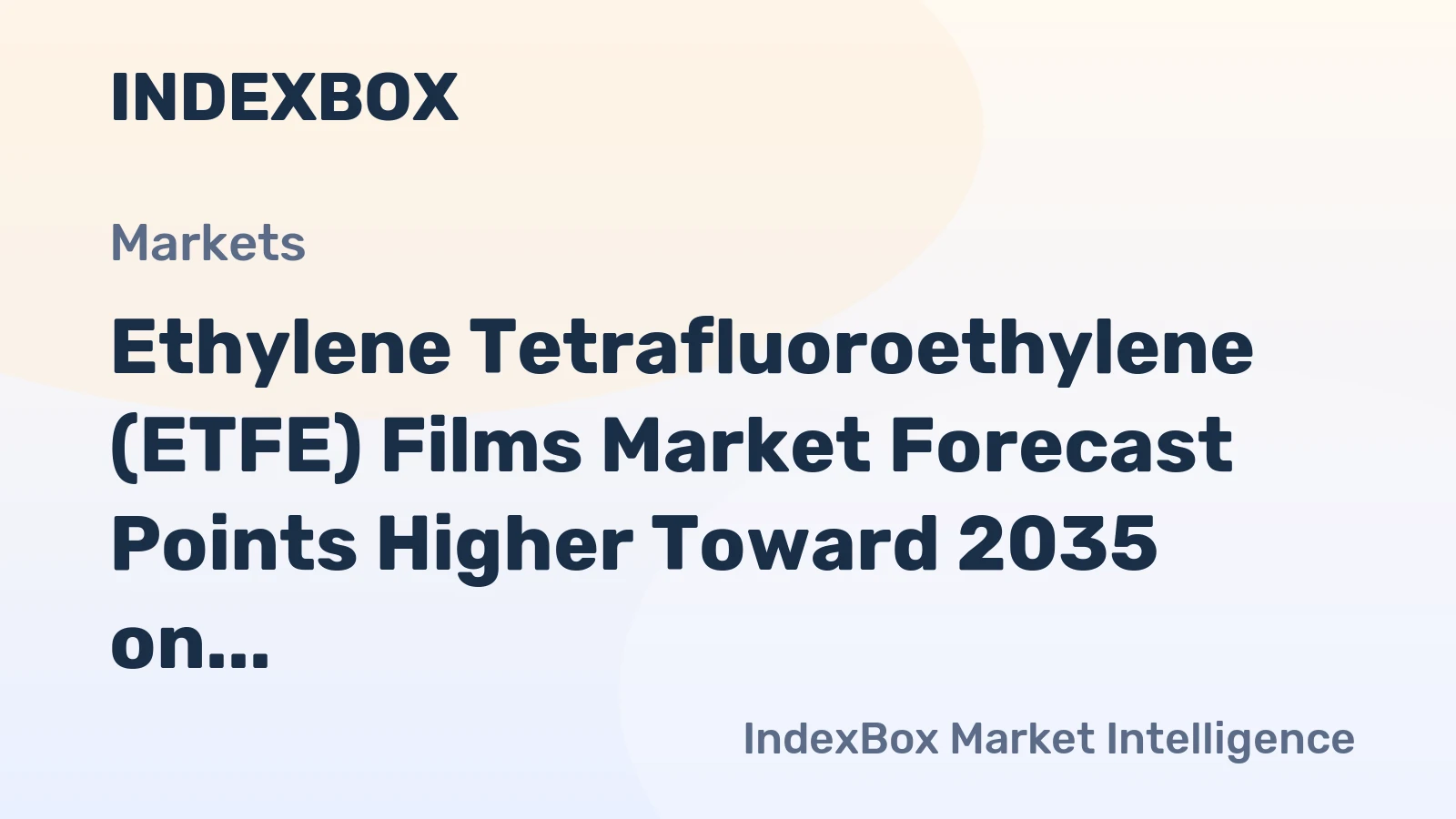 Ethylene Tetrafluoroethylene (ETFE) Films Market Forecast Points Higher Toward 2035 on Solar and Semiconductor Demand