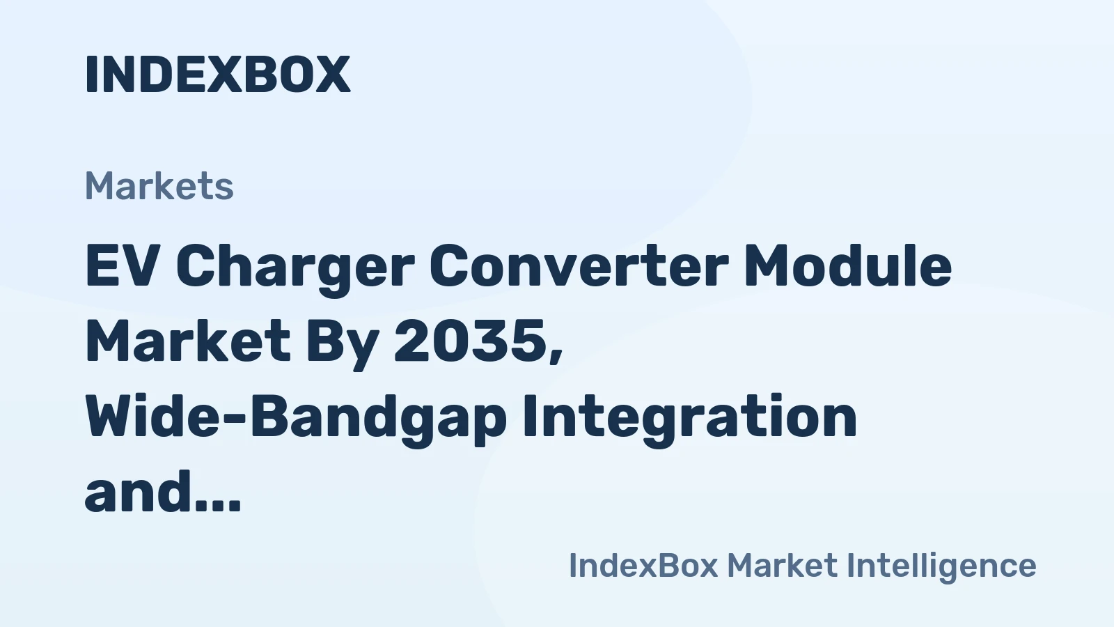 EV Charger Converter Module Market by 2035, Wide-Bandgap Integration and Bidirectional Charging Drive Accelerated Demand
