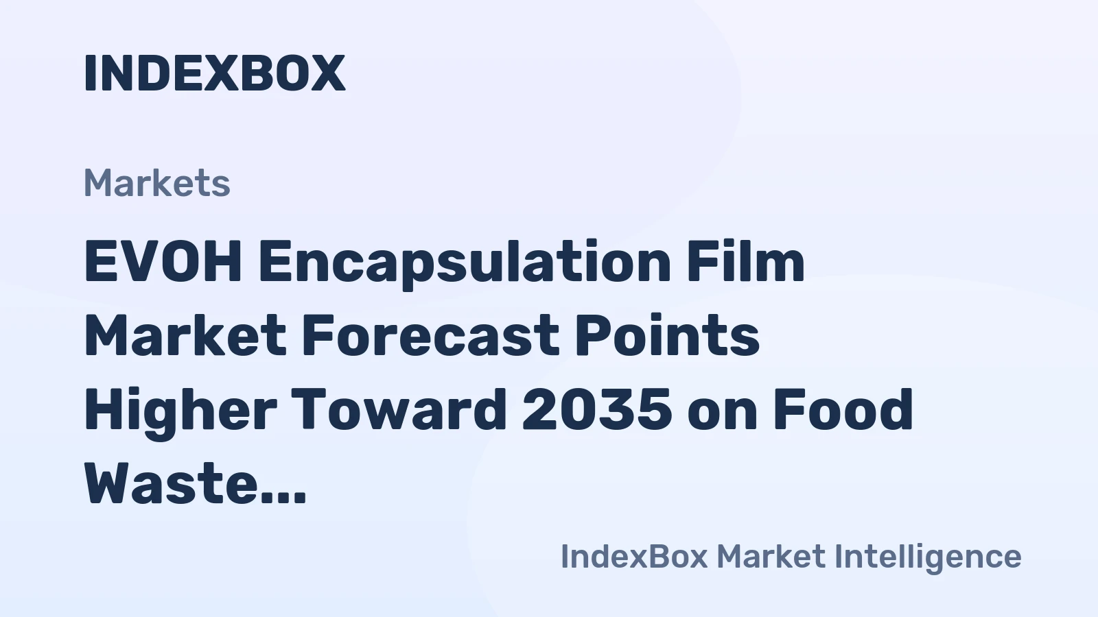 EVOH Encapsulation Film Market Forecast Points Higher Toward 2035 on Food Waste Reduction Mandates