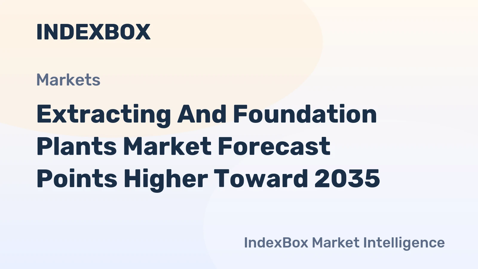 Extracting and Foundation Plants Market Forecast Points Higher Toward 2035, Driven by Global Infrastructure Modernization