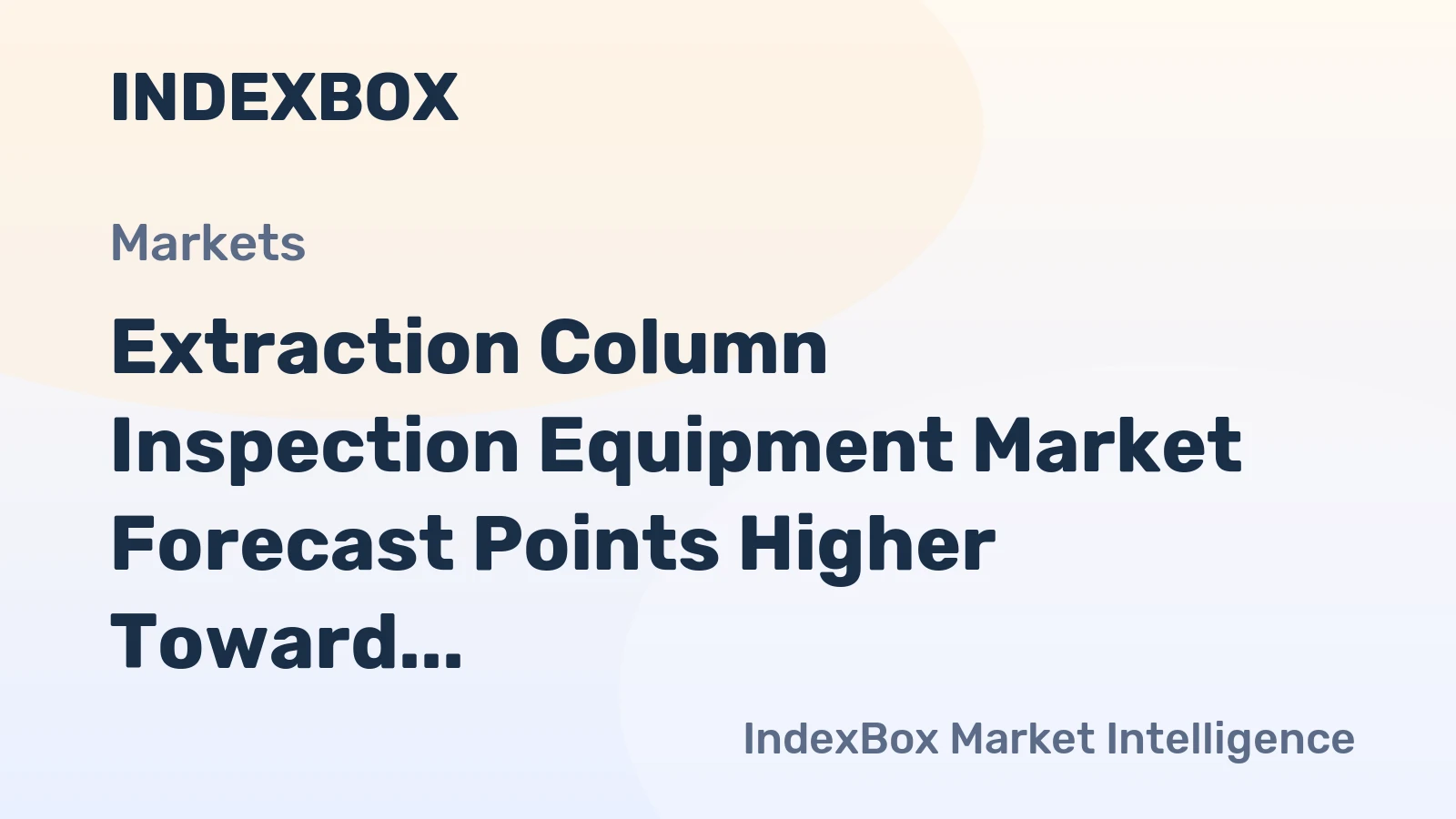 Extraction Column Inspection Equipment Market Forecast Points Higher Toward 2035, Driven by Aging Infrastructure and Digitalization