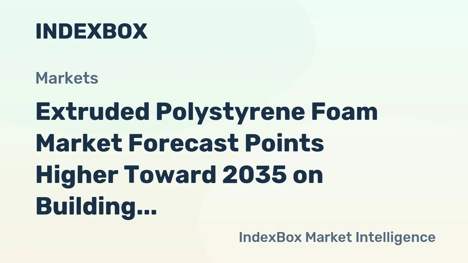 Extruded Polystyrene Foam Market Forecast Points Higher Toward 2035 on Building Energy Codes and Electronics Demand