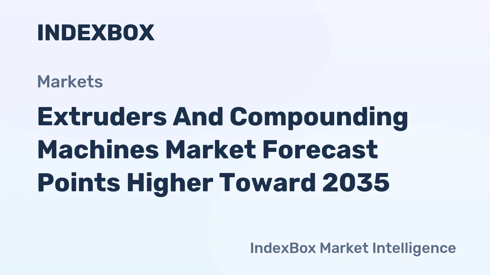 Extruders and Compounding Machines Market Forecast Points Higher Toward 2035, Driven by Recycling Mandates and Lightweighting Demand