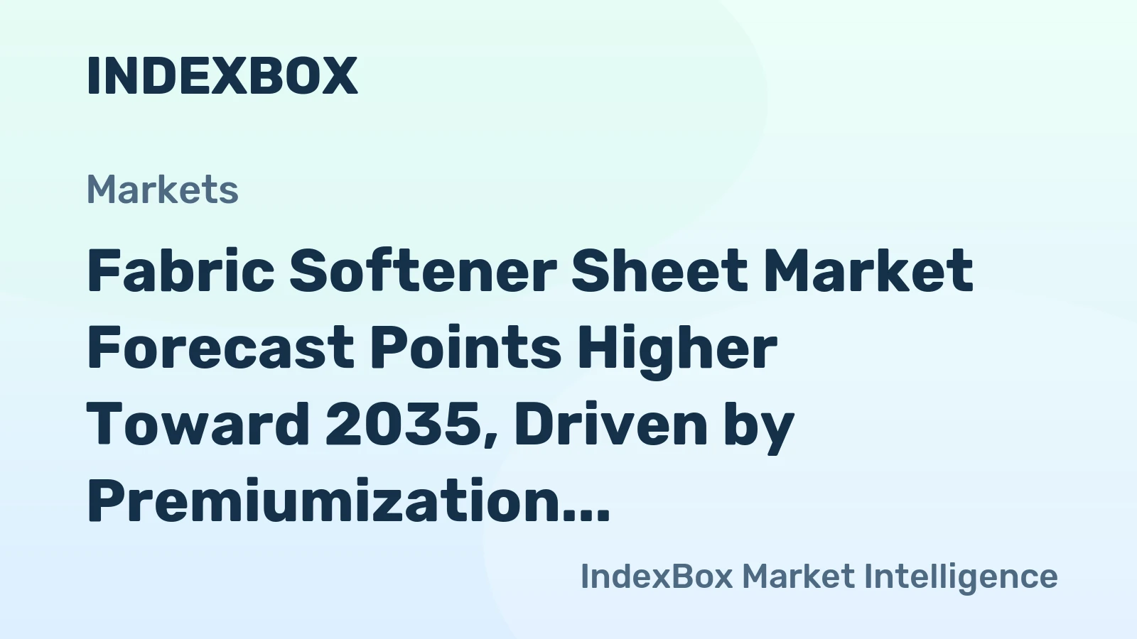 Fabric Softener Sheet Market Forecast Points Higher Toward 2035, Driven by Premiumization