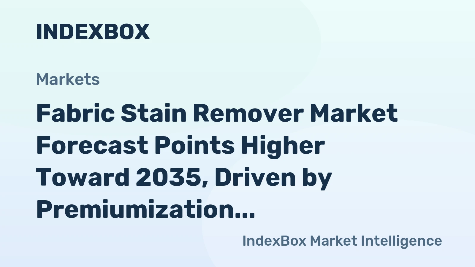 Fabric Stain Remover Market Forecast Points Higher Toward 2035, Driven by Premiumization