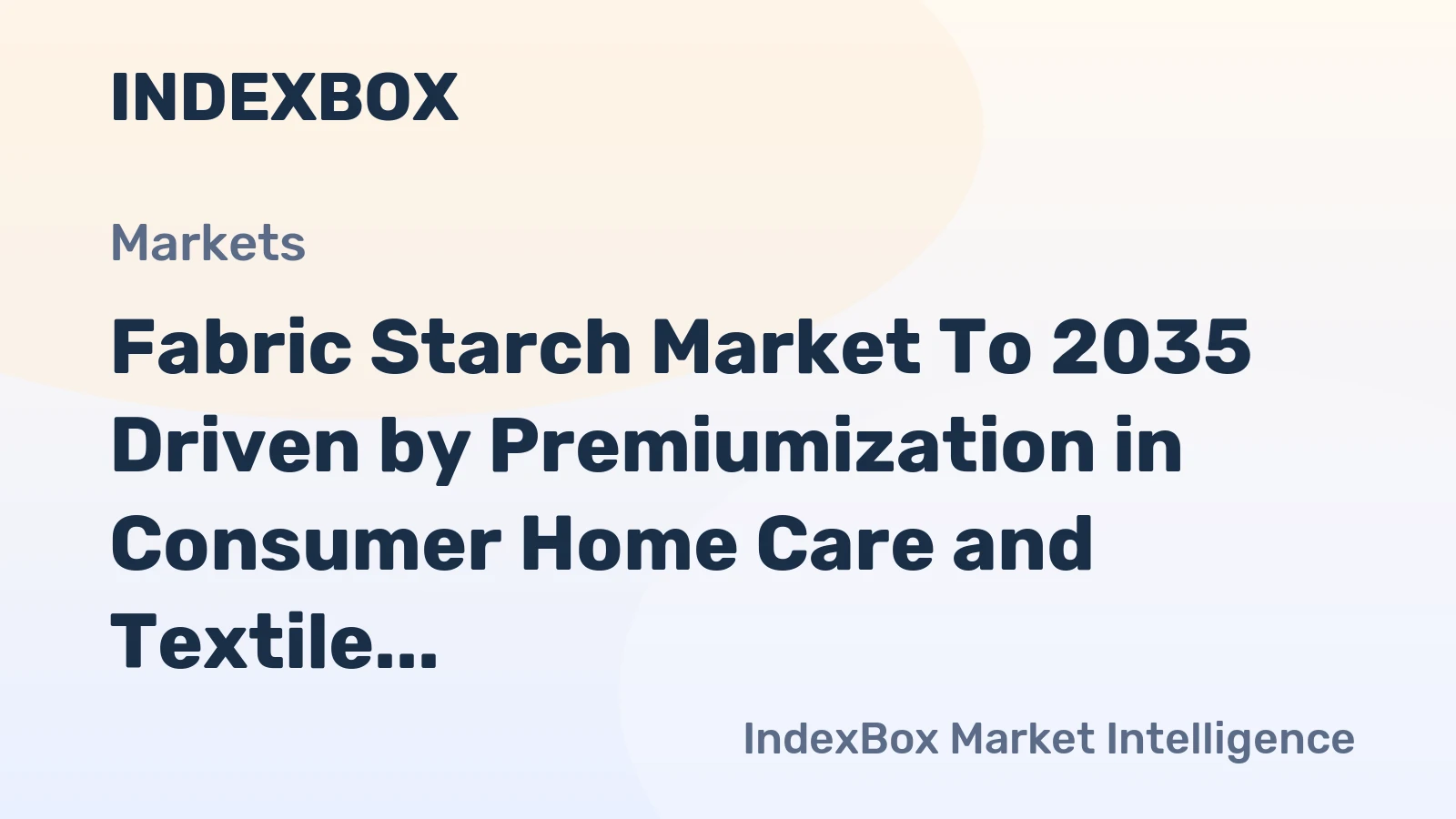 Fabric Starch Market to 2035 Driven by Premiumization in Consumer Home Care and Textile Manufacturing Demand